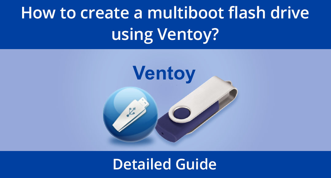 How to create a multiboot USB drive using Ventoy? Detailed Guide - WinUSB