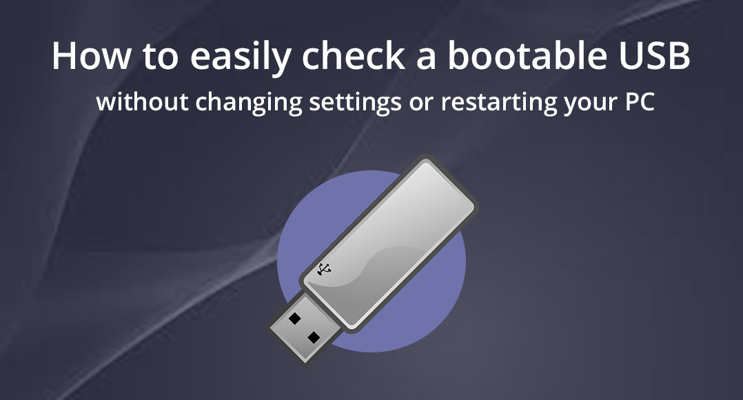 How to easily check a bootable USB