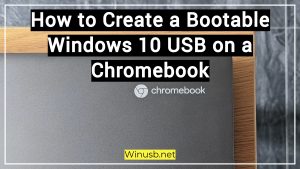 How to Create a Bootable Windows 10 USB on a Chromebook