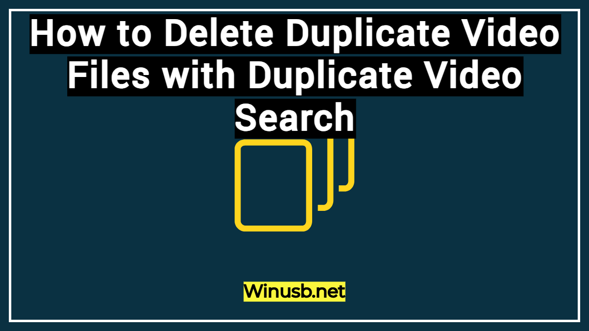 How to Find and Delete Duplicate Videos on Your Computer with Duplicate Video Search